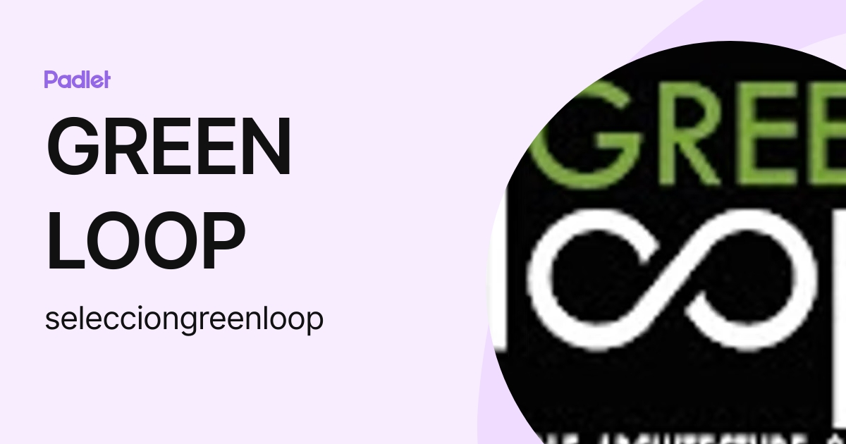 GREEN LOOP (selecciongreenloop) profile | Padlet