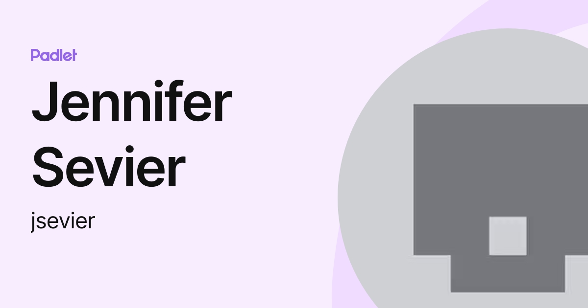 Jennifer Sevier (jsevier) profile | Padlet