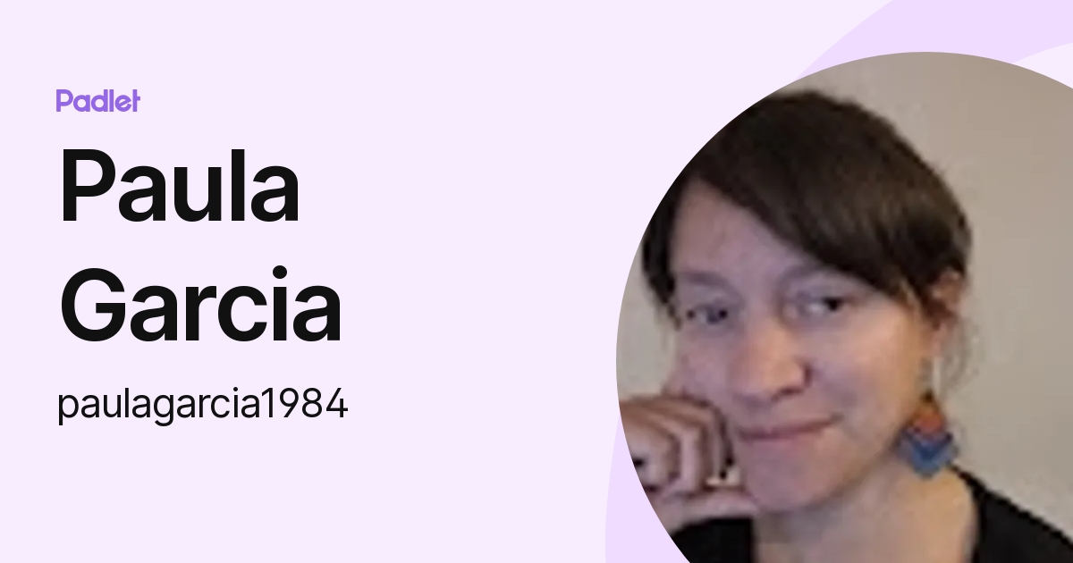 Paula Garcia (paulagarcia1984) profile | Padlet