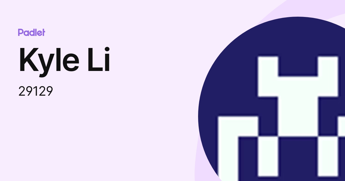 Kyle Li (29129) profile | Padlet