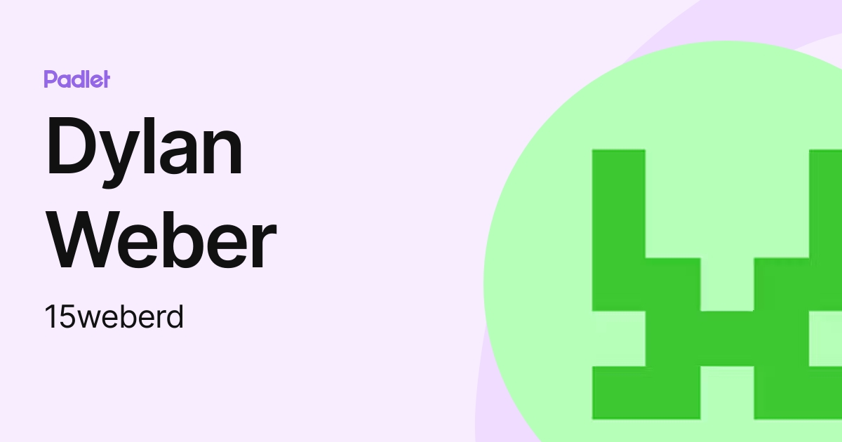 Dylan Weber (15weberd) profile | Padlet