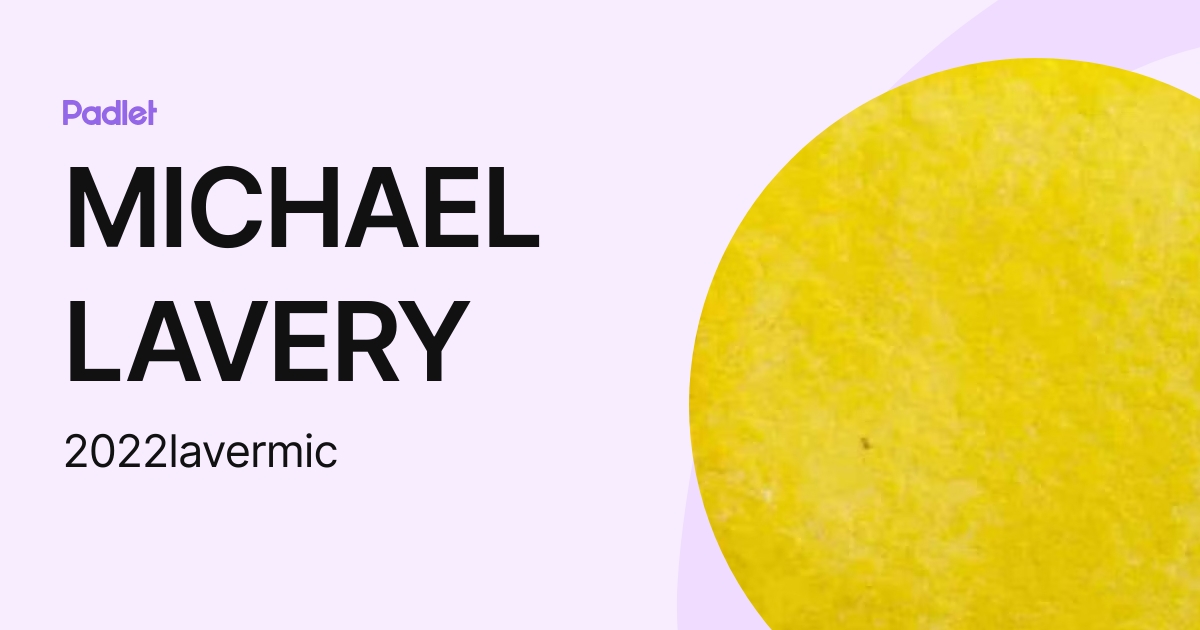 MICHAEL LAVERY (2022lavermic) profile | Padlet