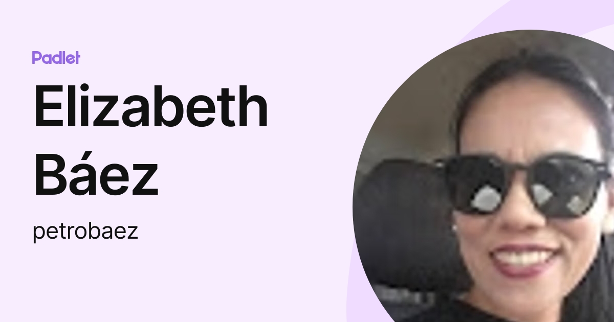 Elizabeth Báez (petrobaez) profile | Padlet