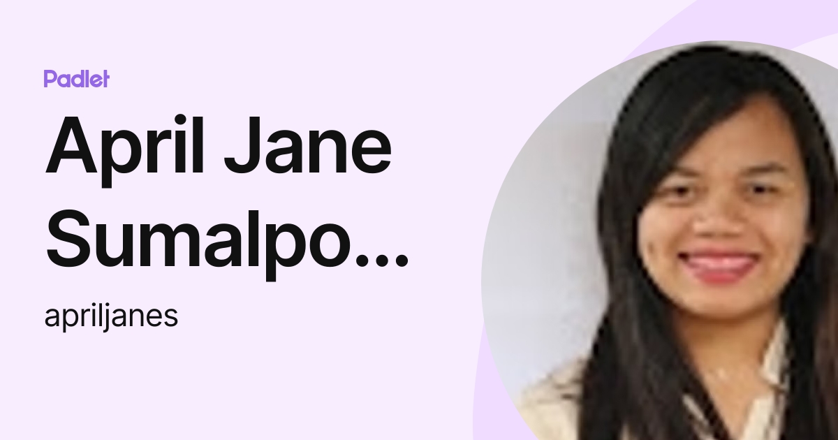 April Jane Sumalpong (apriljanes) profile | Padlet