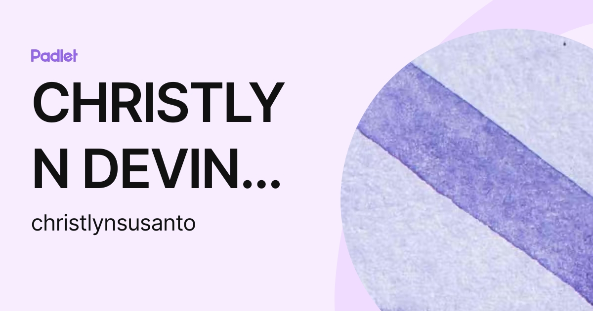 CHRISTLYN DEVINA SUSANTO (christlynsusanto) profile | Padlet