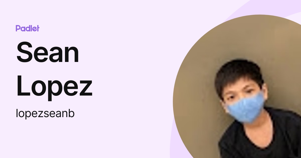 Sean Lopez (lopezseanb) profile | Padlet