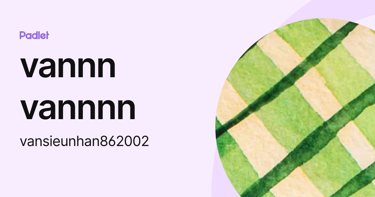 vannn vannnn (vansieunhan862002) profile | Padlet
