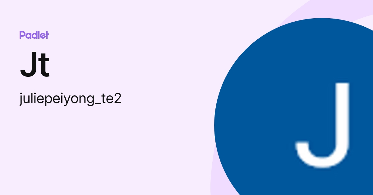 Julie Pei Yong Te (juliepeiyong_te1) profile | Padlet