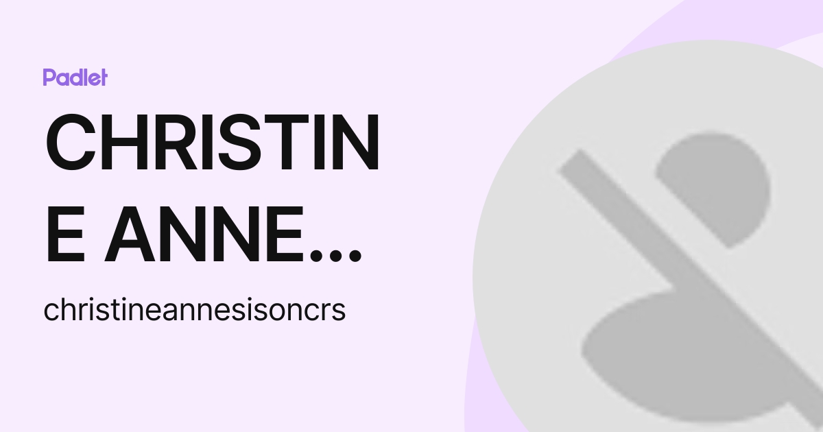 CHRISTINE ANNE VIOLET SISON (christineannesisoncrs) profile | Padlet