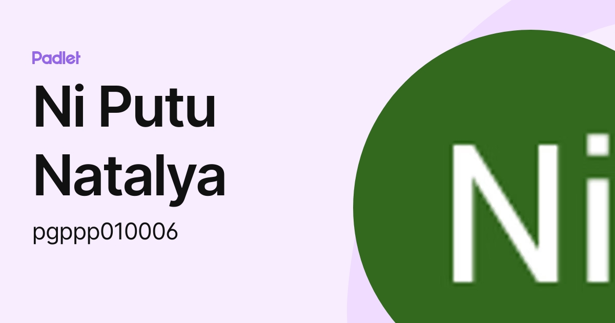 Ni Putu Natalya (pgppp010006) profile | Padlet