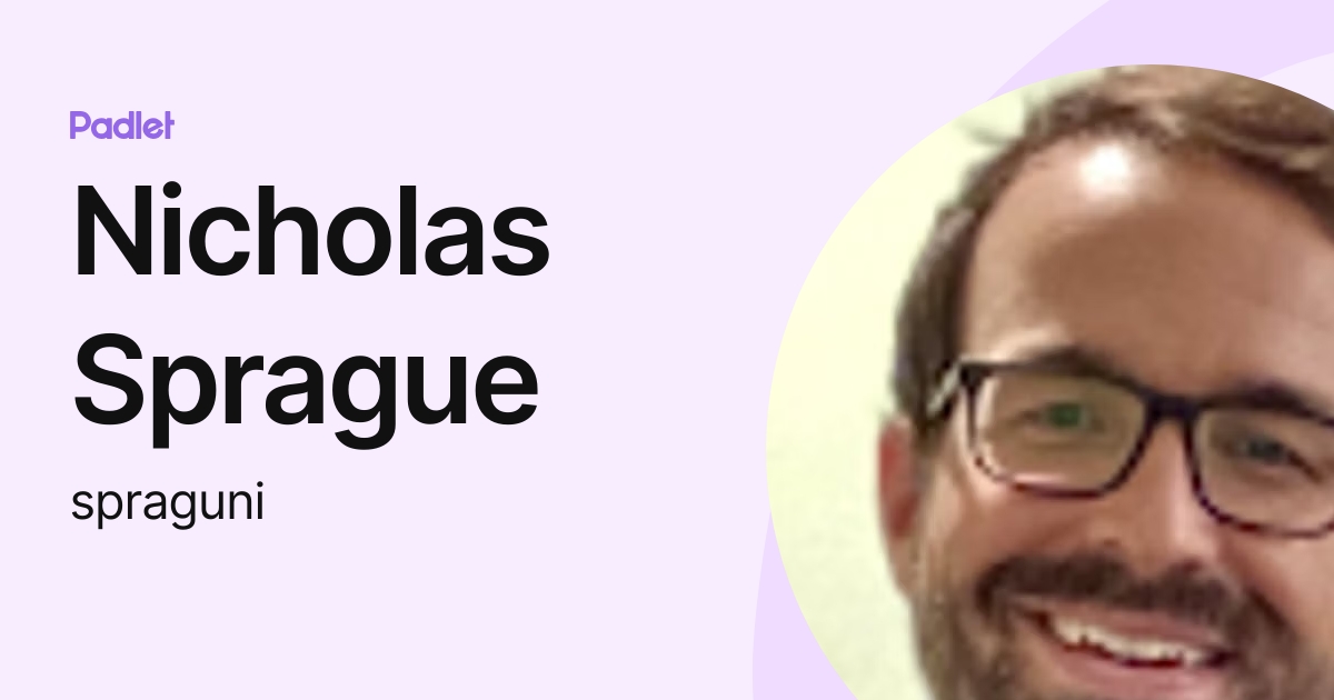 Nicholas Sprague (spraguni) profile | Padlet