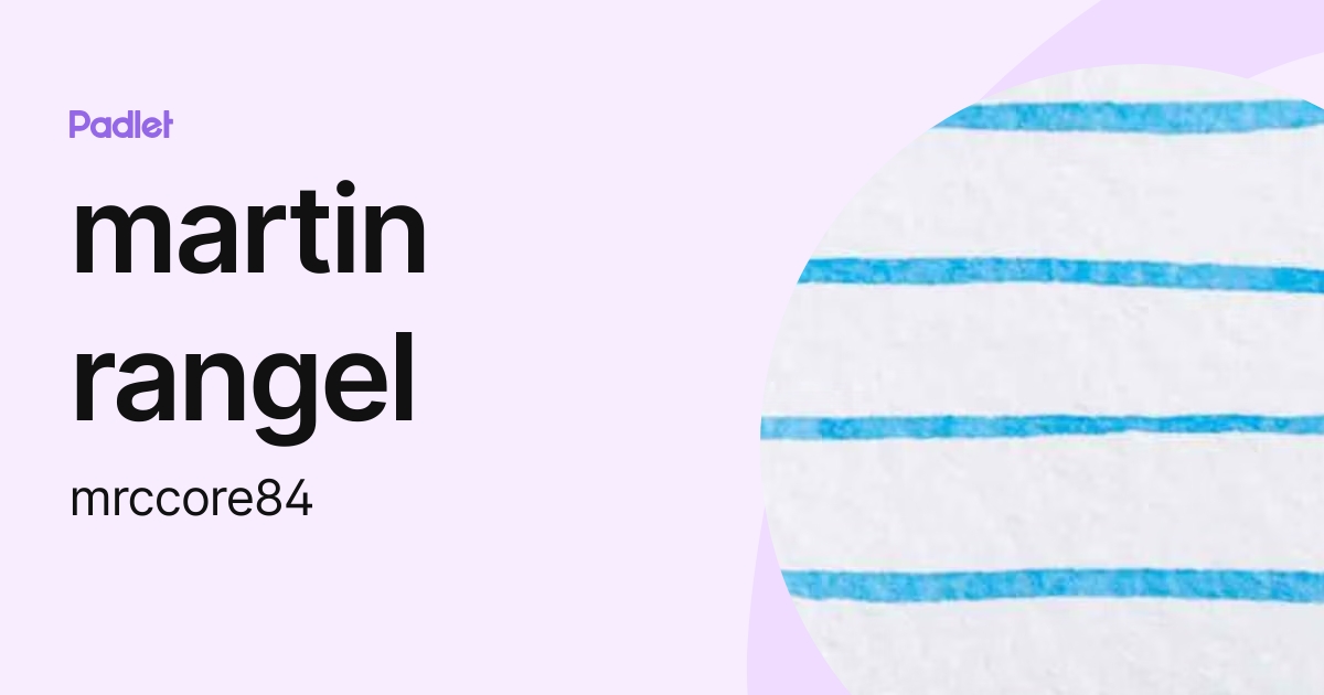 martin rangel (mrccore84) profile | Padlet