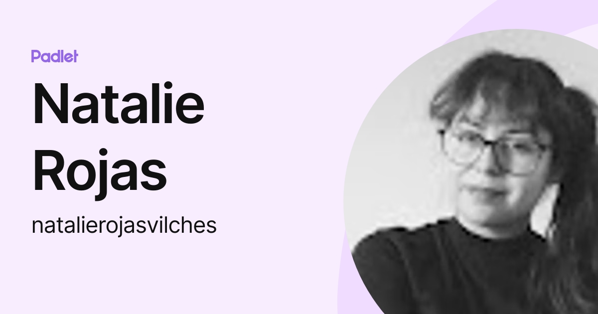 Natalie Rojas (natalierojasvilches) profile | Padlet