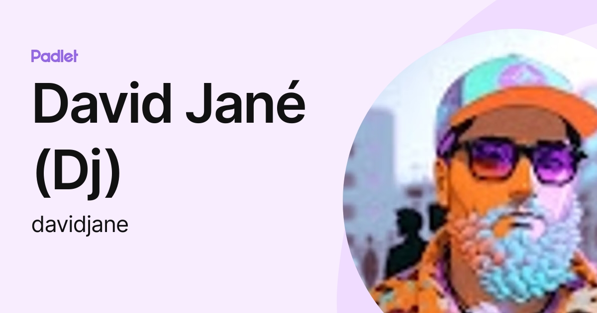 David Jané (Dj) (davidjane) profile | Padlet
