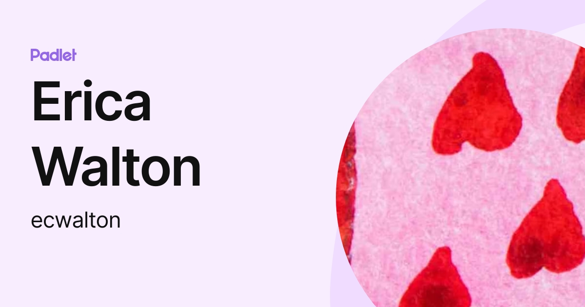 Erica Walton (ecwalton) profile | Padlet