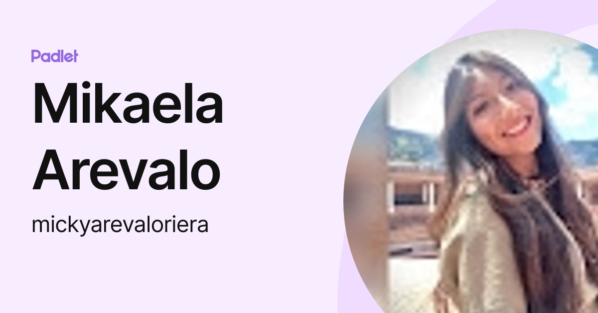 Mikaela Arevalo (mickyarevaloriera) profile | Padlet