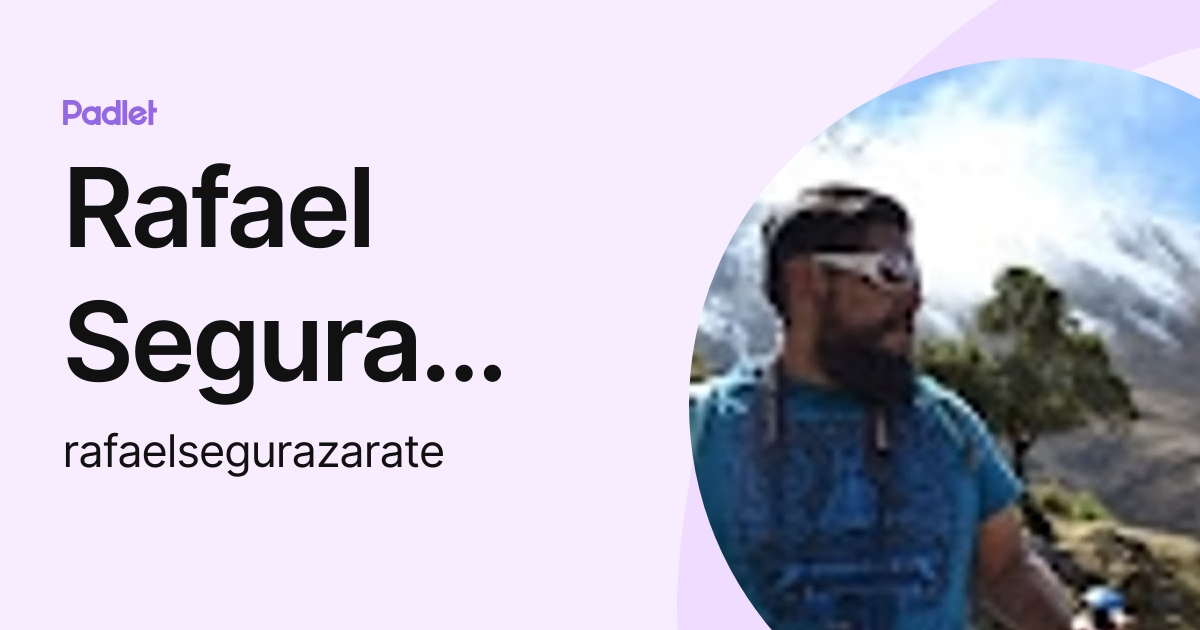 Rafael Segura Zárate (rafaelsegurazarate) profile | Padlet