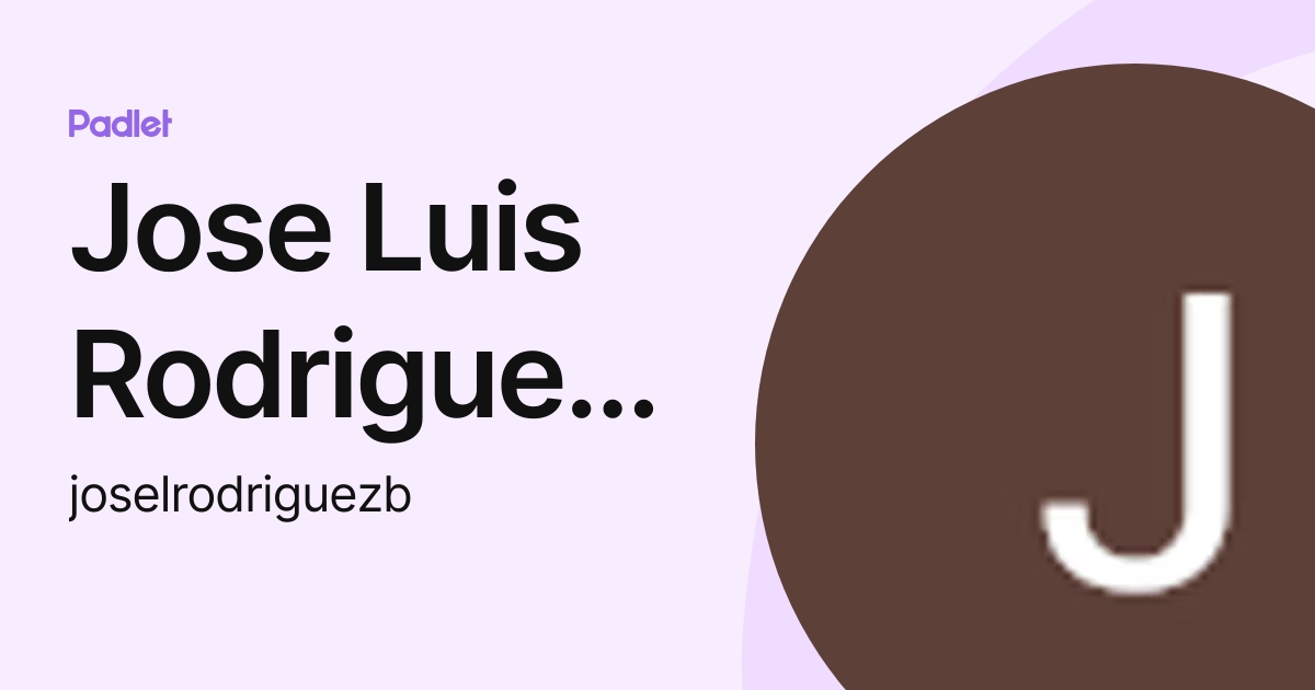 Jose Luis Rodriguez Bañuelos (joselrodriguezb) perfil | Padlet