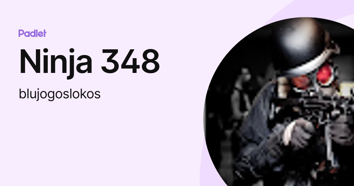 Ninja 348 (blujogoslokos) profile | Padlet