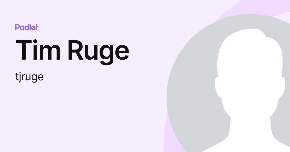Tim Ruge (tjruge) profile | Padlet