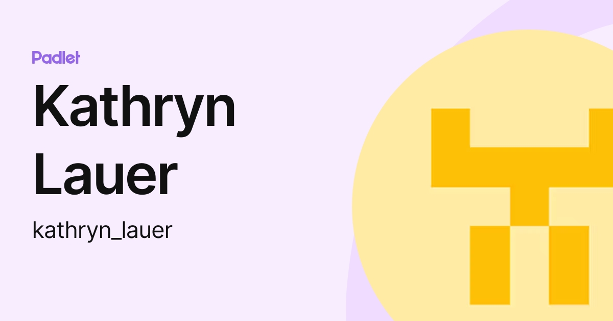 Kathryn Lauer (kathryn_lauer) profile | Padlet