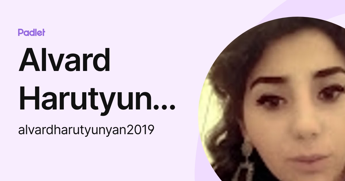 Alvard Harutyunyan (alvardharutyunyan2019) profile | Padlet