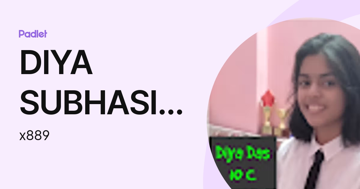 DIYA SUBHASIS DAS (x889) profile | Padlet