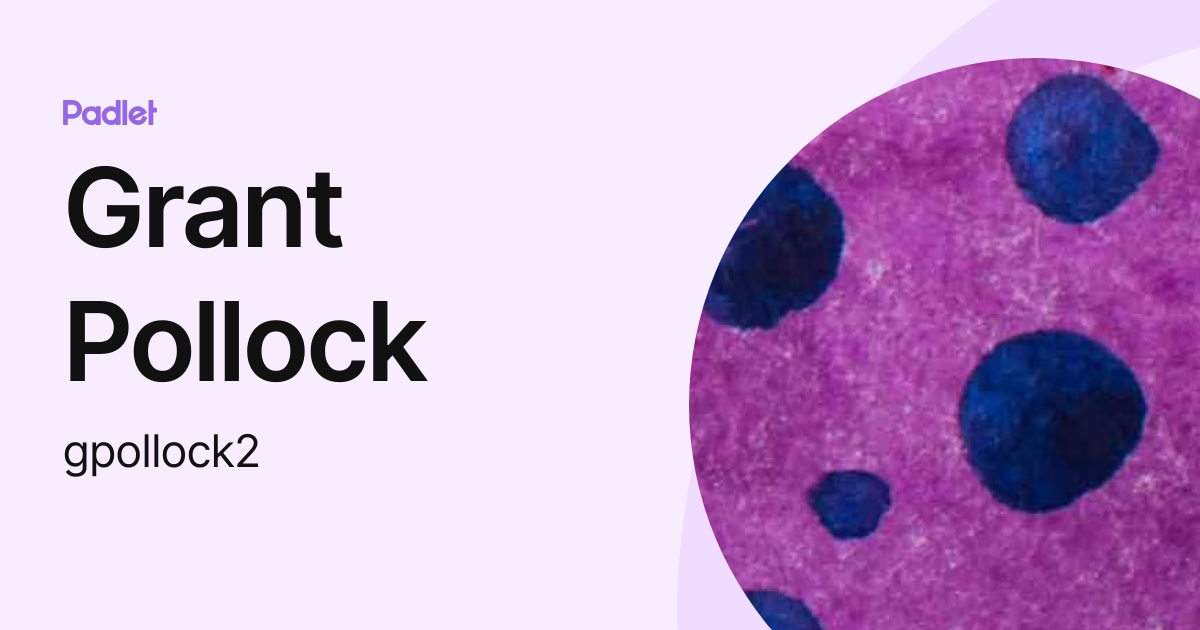 Grant Pollock (gpollock2) profile | Padlet