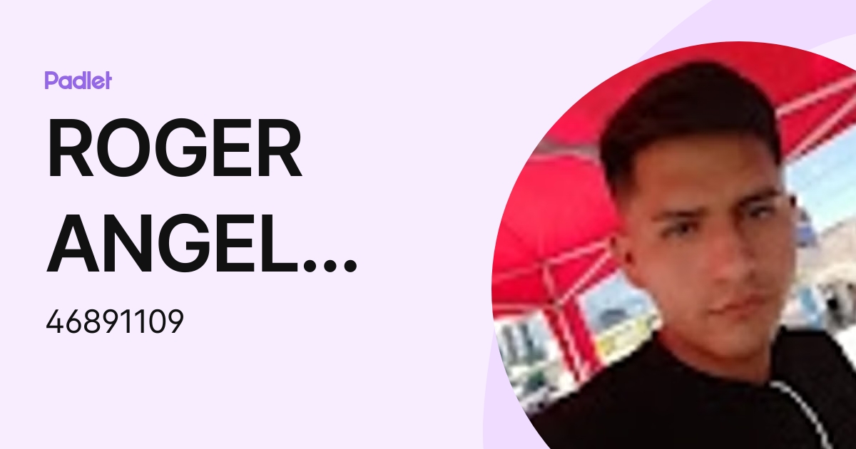 ROGER ANGEL GARCIA ORTIZ (46891109) profile | Padlet