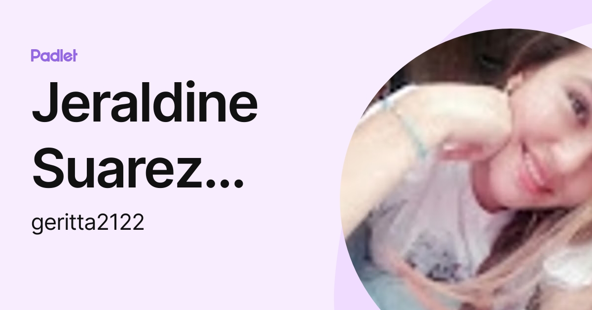 Jeraldine Suarez Duran (geritta2122) profile | Padlet