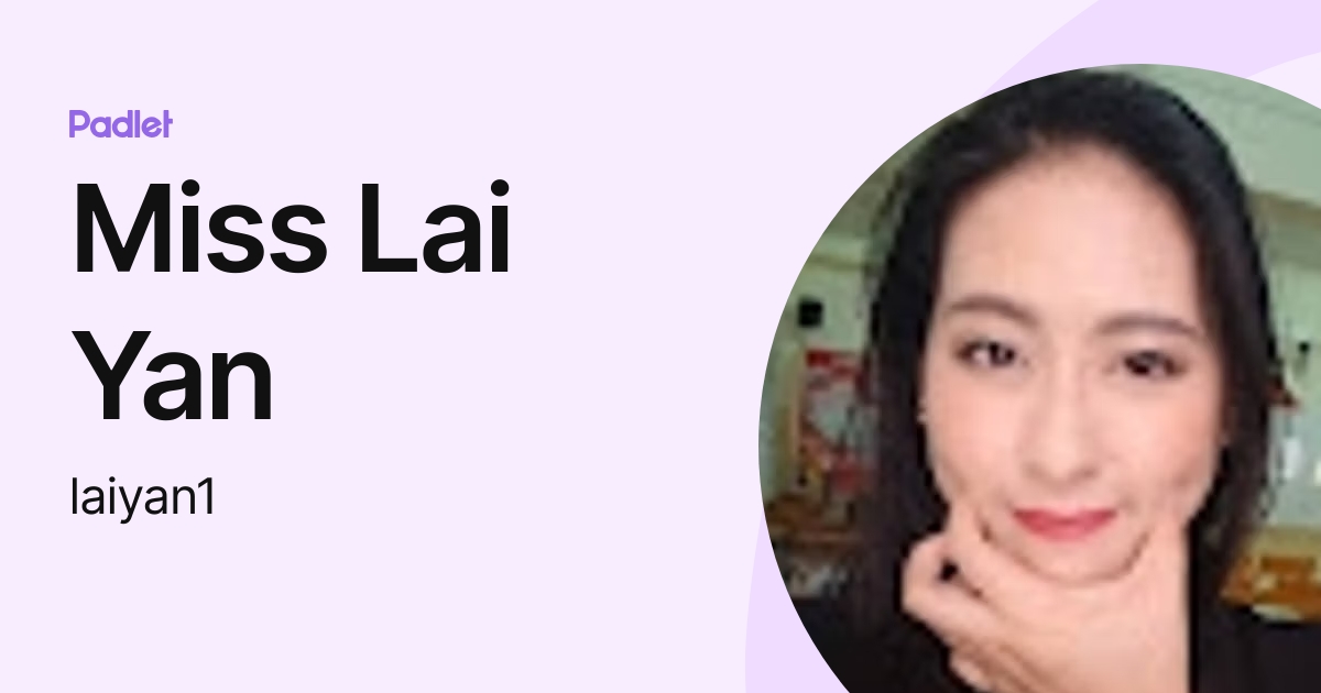 Miss Lai Yan (laiyan1) profile | Padlet