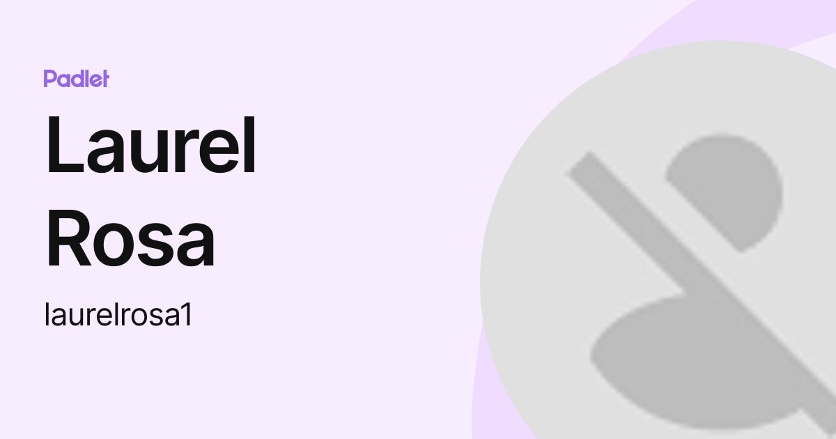 Laurel Rosa (laurelrosa1) profile | Padlet