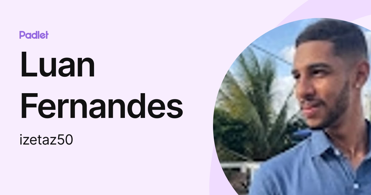 Luan Fernandes (izetaz50) profile | Padlet