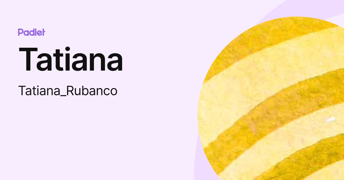 Tatiana (Tatiana_Rubanco) profile | Padlet