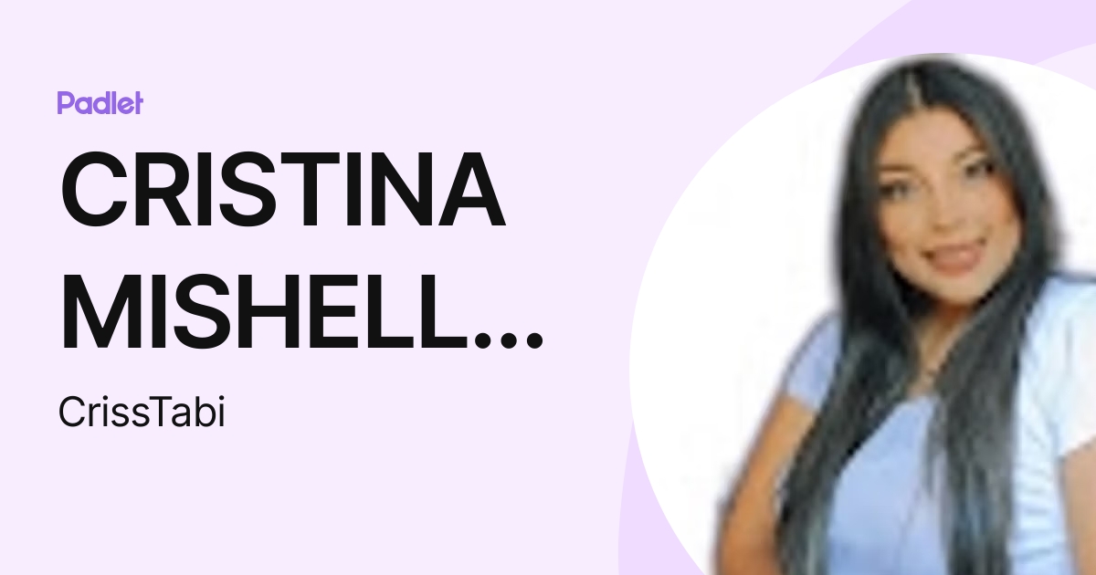 CRISTINA MISHELL TABI GUERRERO (CrissTabi) profile | Padlet