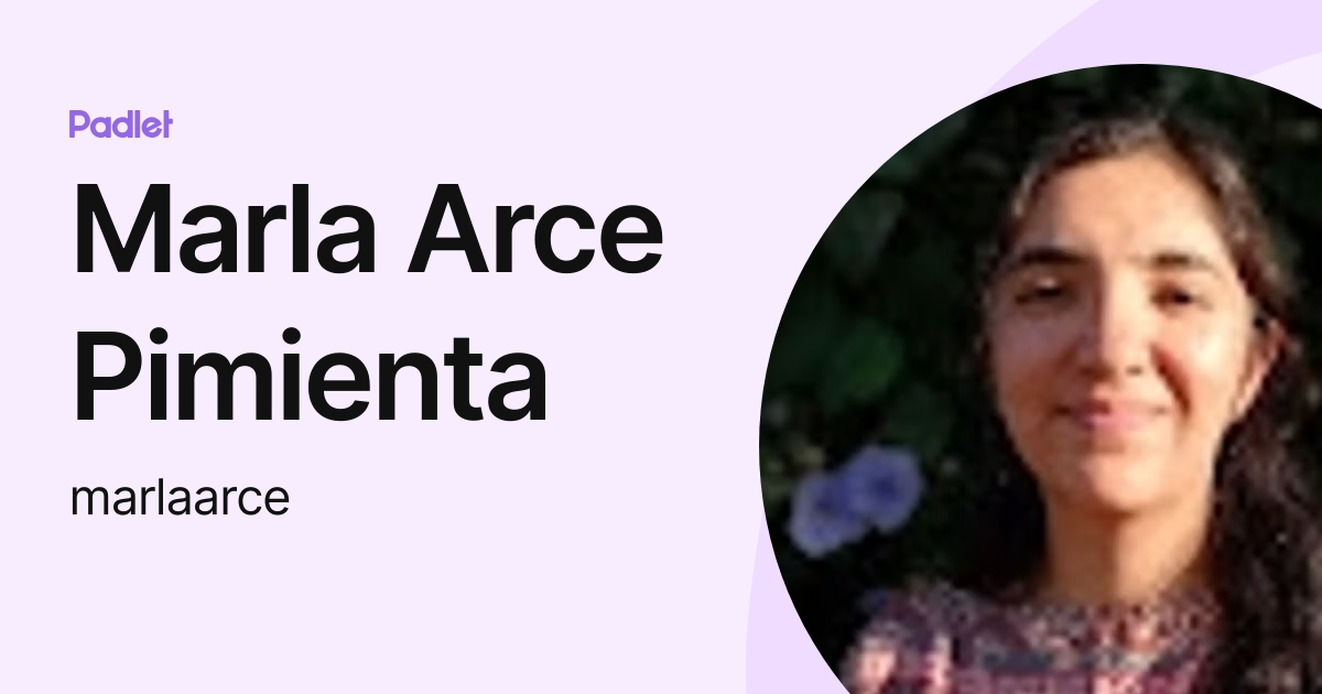 Marla Arce Pimienta (marlaarce) profile | Padlet