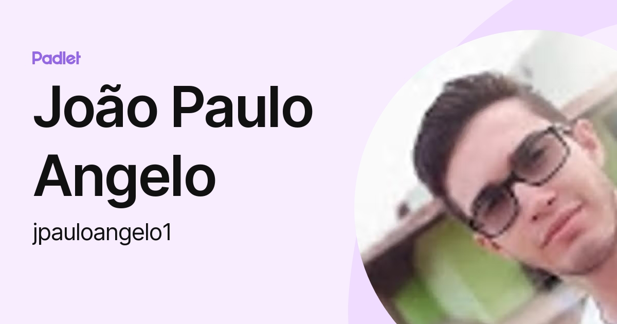 João Paulo Angelo (jpauloangelo1) profile | Padlet