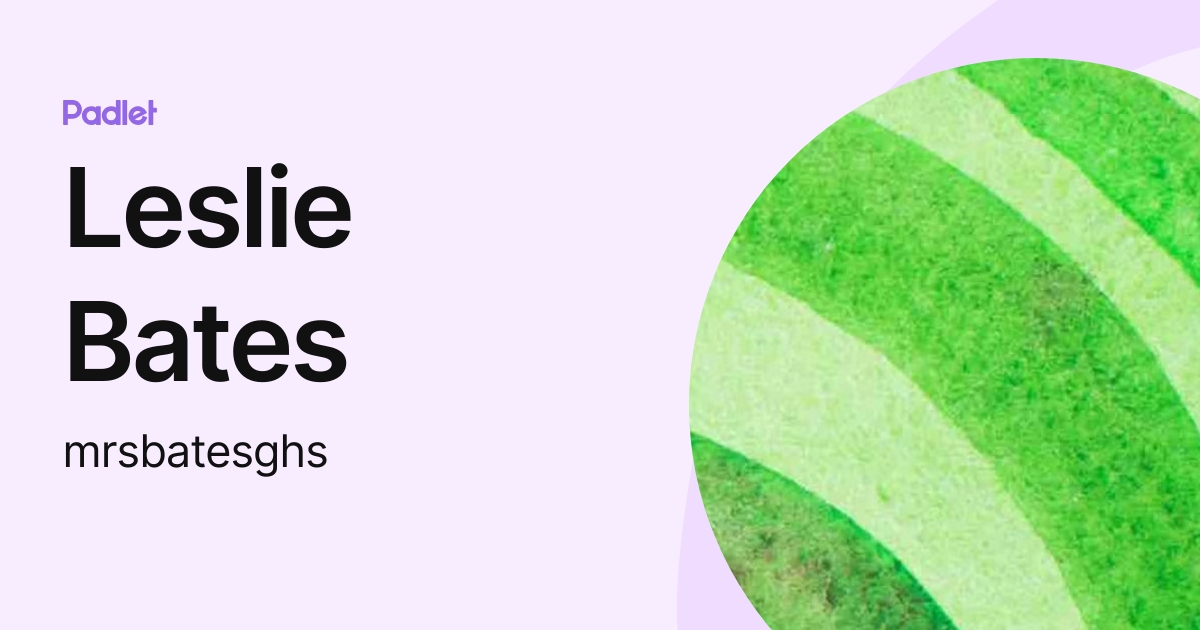 Leslie Bates (mrsbatesghs) profile | Padlet