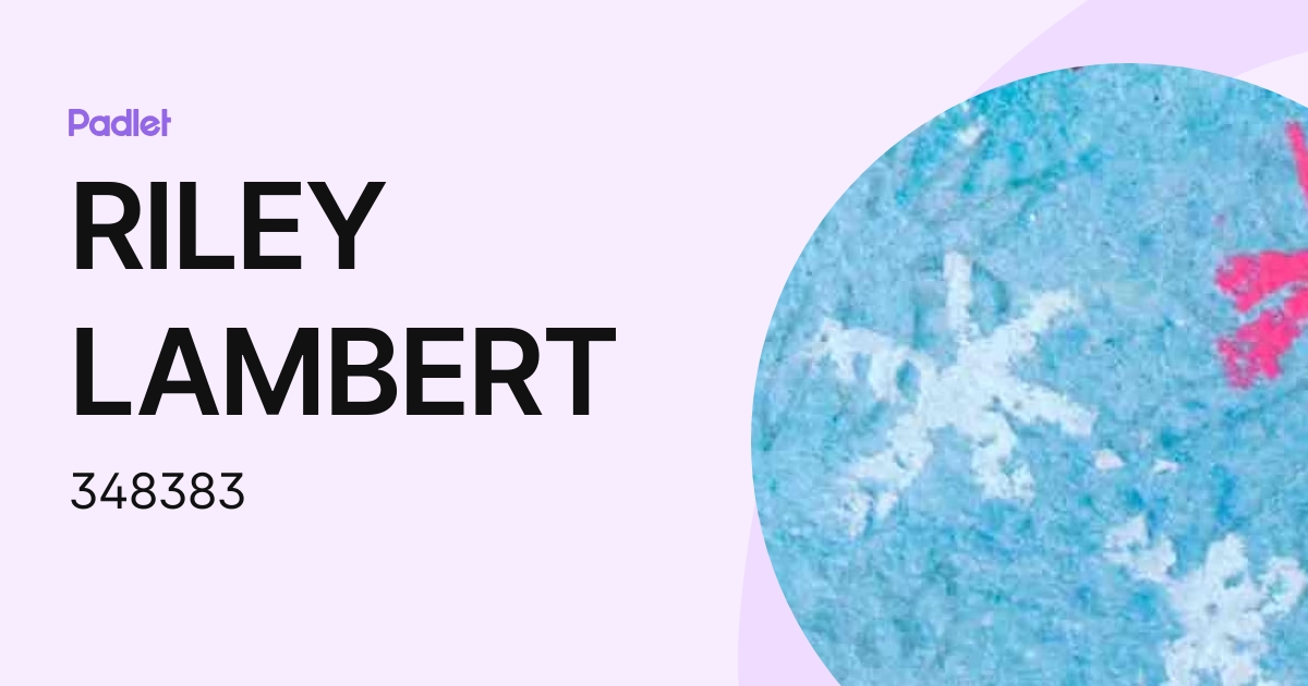 RILEY LAMBERT (348383) profile | Padlet