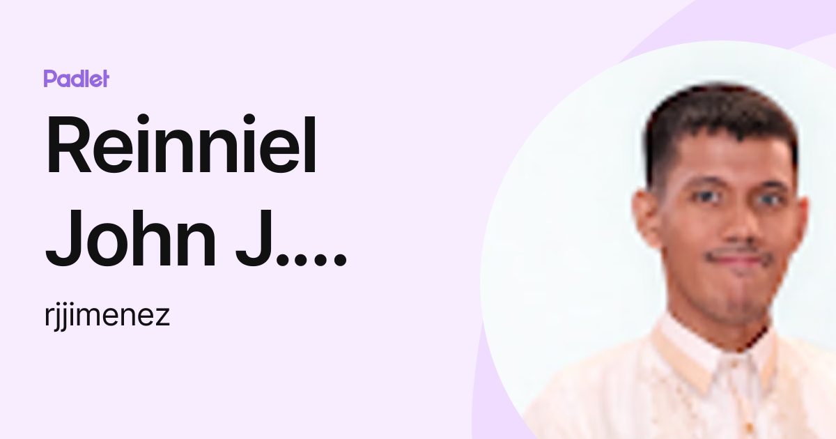 Reinniel John J. Jimenez (rjjimenez) profile | Padlet