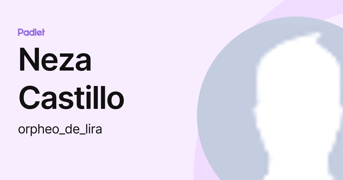 Neza Castillo (orpheo_de_lira) profile | Padlet