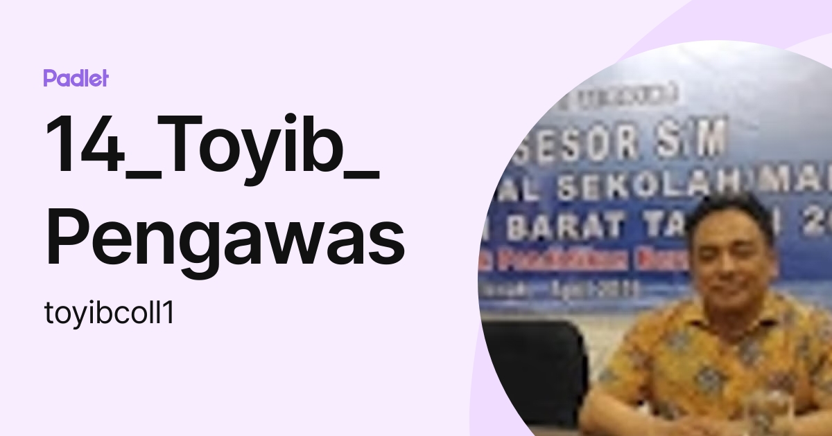 14_Toyib_ Pengawas (toyibcoll1) profile | Padlet