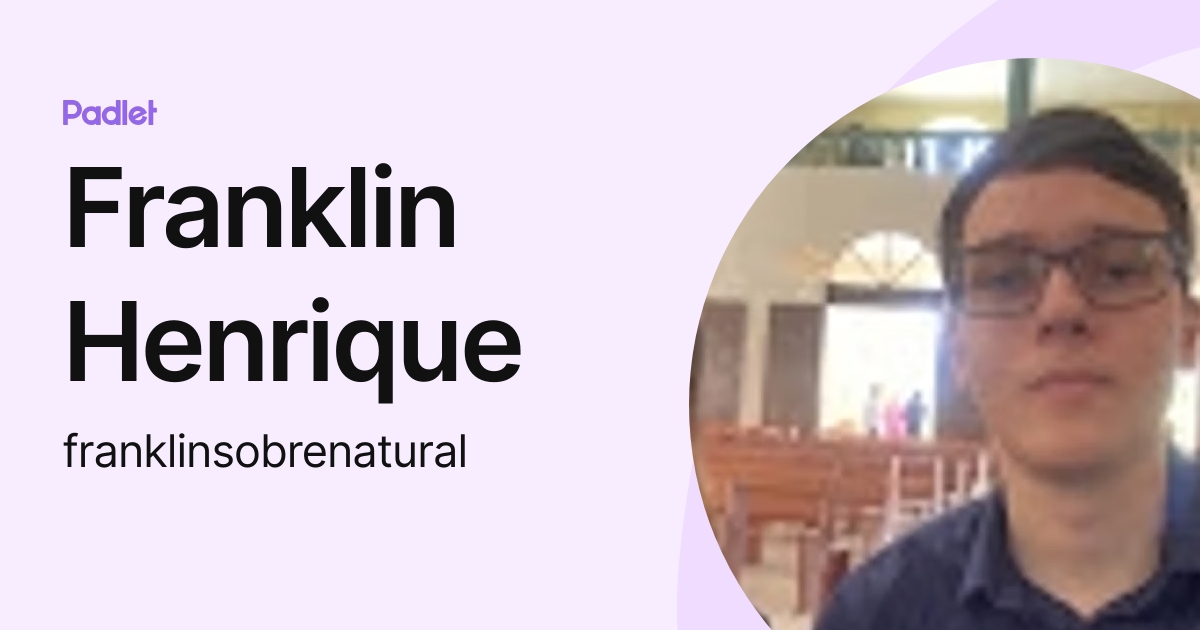 Franklin Henrique (franklinsobrenatural) profile | Padlet