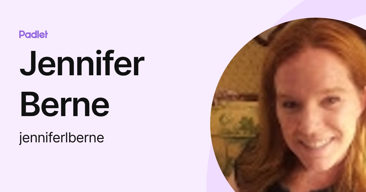 Jennifer Berne (jenniferlberne) profile | Padlet