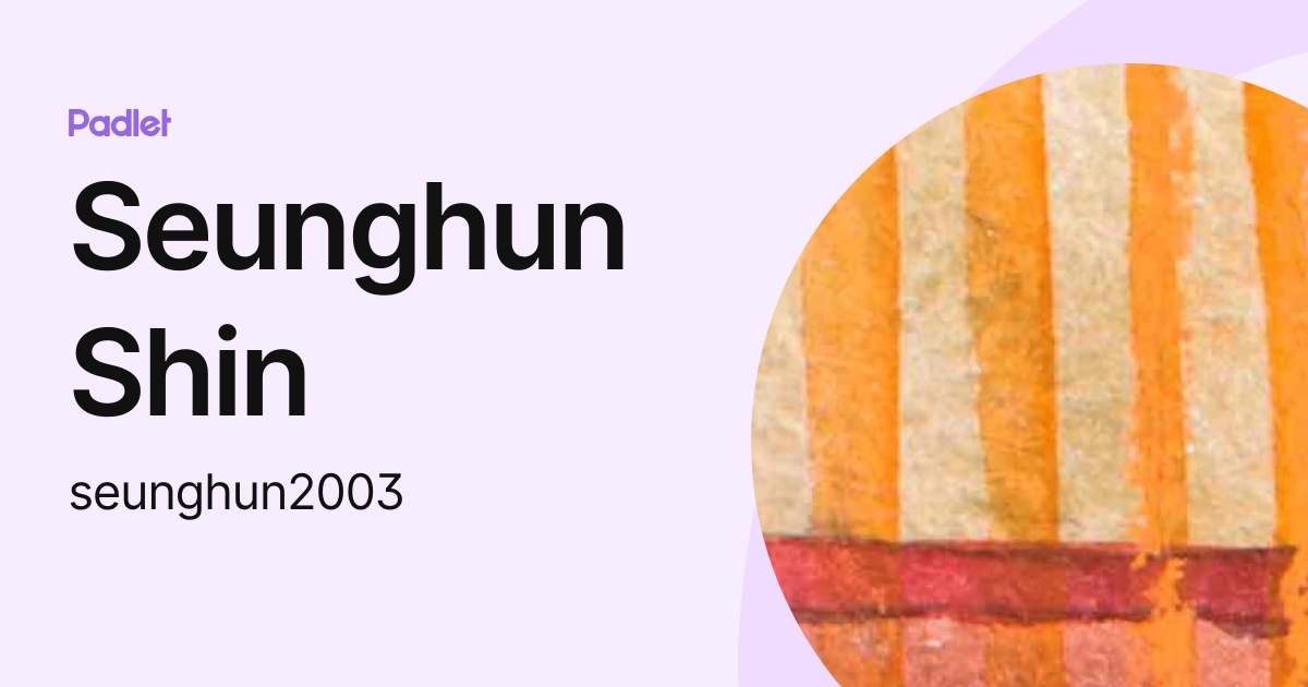 Seunghun Shin (seunghun2003) profile | Padlet