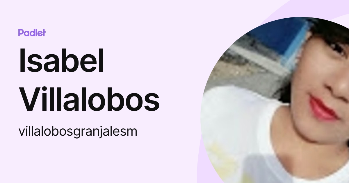 Isabel Villalobos (villalobosgranjalesm) profile | Padlet