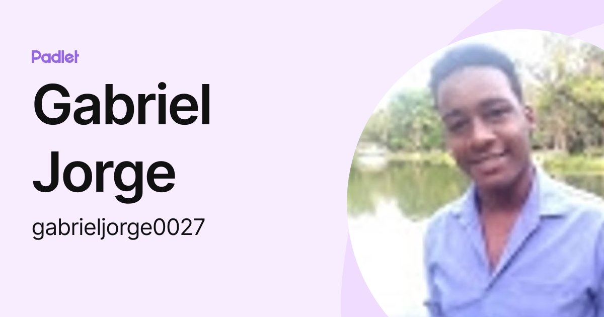Gabriel Jorge (gabrieljorge0027) profile | Padlet