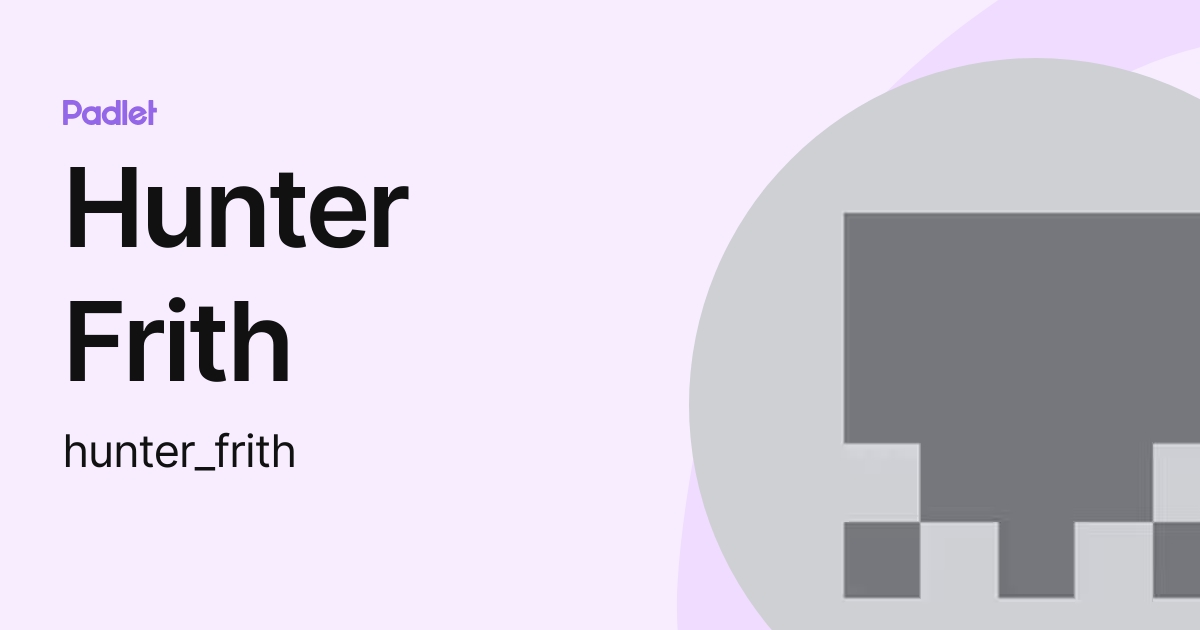 Hunter Frith (hunter_frith) profile | Padlet