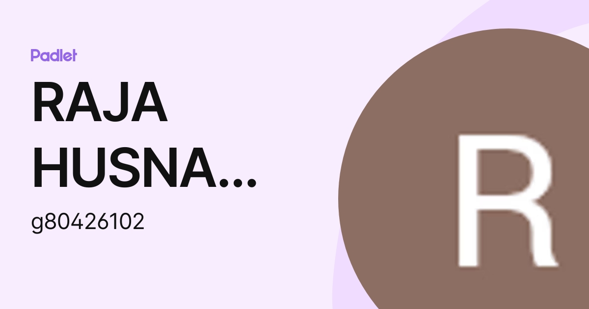 RAJA HUSNA MAWARDAH BINTI RAJA ABDUL HALIM Moe (g80426102) profile | Padlet