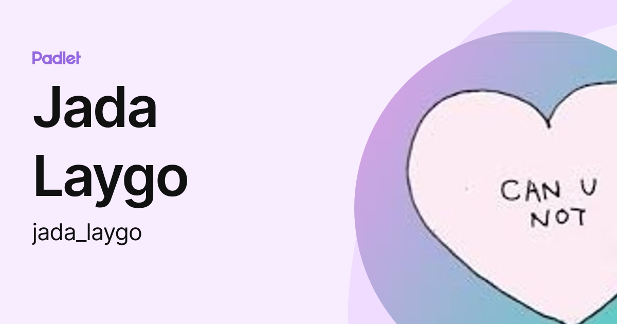 Jada Laygo (jada_laygo) profile | Padlet